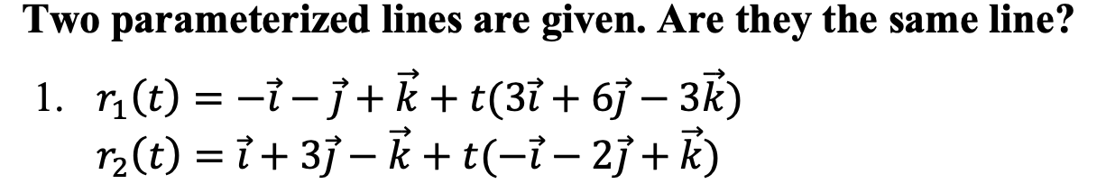 Solved Two parameterized lines are given. Are they the same | Chegg.com