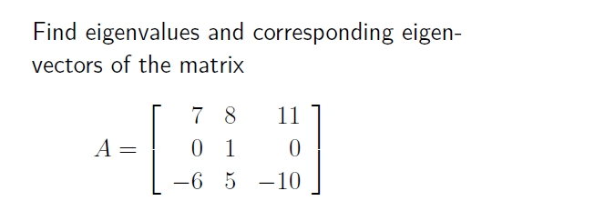 Solved Find eigenvalues and corresponding eigen- vectors of | Chegg.com