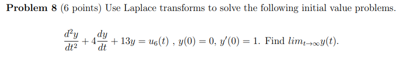 Solved Problem 8 (6 points) Use Laplace transforms to solve | Chegg.com