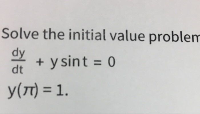 Solved Solve the initial value problem dy dt y sint 0 | Chegg.com