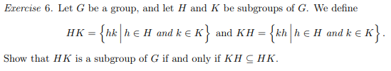 Solved Exercise 6 . Let G be a group, and let H and K be | Chegg.com