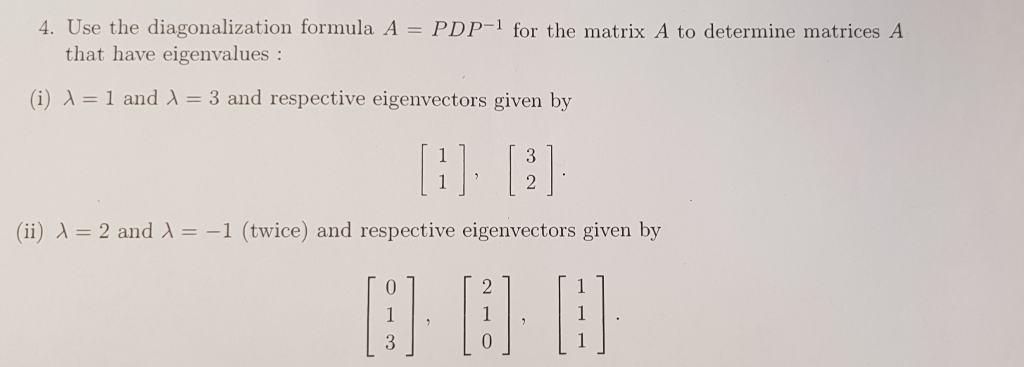 Solved 4. Use the diagonalization formula A = PDP-1 for the | Chegg.com