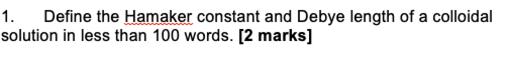 Solved 1. Define the Hamaker constant and Debye length of a | Chegg.com