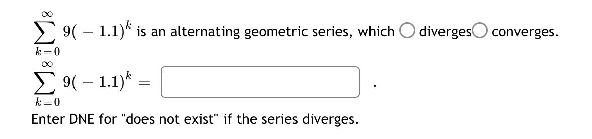 Solved ∑k=0∞9(−1.1)k is an alternating geometric series, | Chegg.com