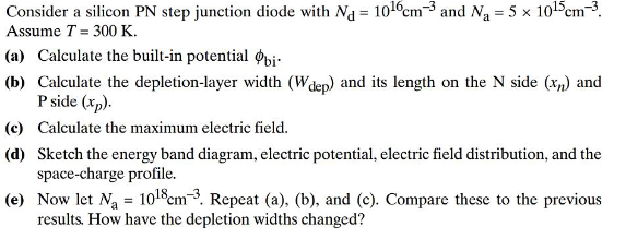 Solved Consider a silicon PN step junction diode with | Chegg.com