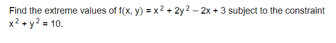 Solved Find the extreme values of f(x,y)=x2+2y2−2x+3 subject | Chegg.com