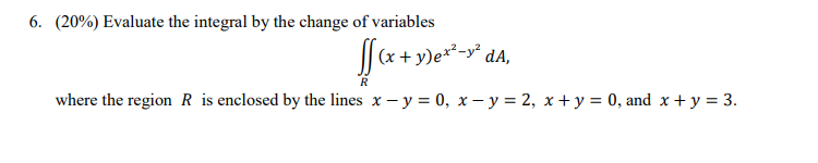 Solved ) Evaluate the integral by the change of variables ∬( | Chegg.com