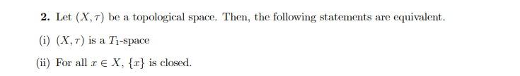 Solved 2. Let (X,τ) be a topological space. Then, the | Chegg.com