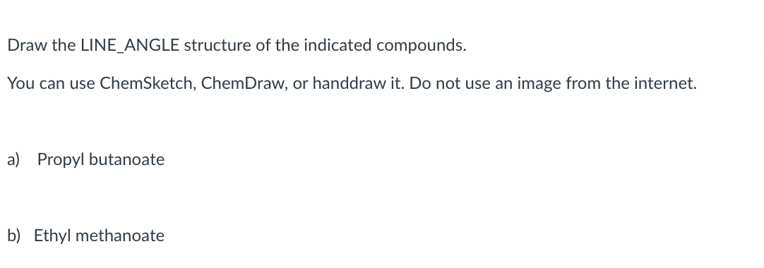 Solved HANDDRAW the LINE_ANGLE structure of the indicated | Chegg.com