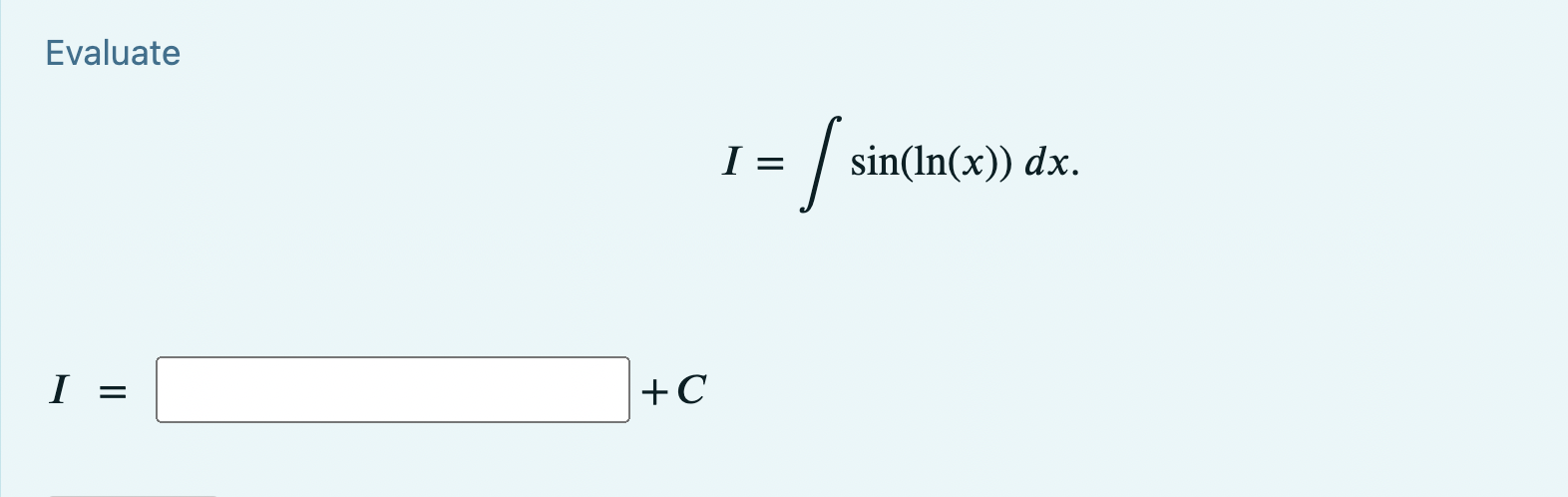 Solved Evaluate I=∫sin(ln(x))dx | Chegg.com