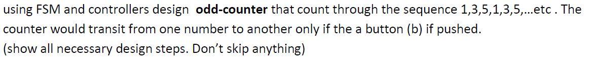 Solved using FSM and controllers design odd-counter that | Chegg.com