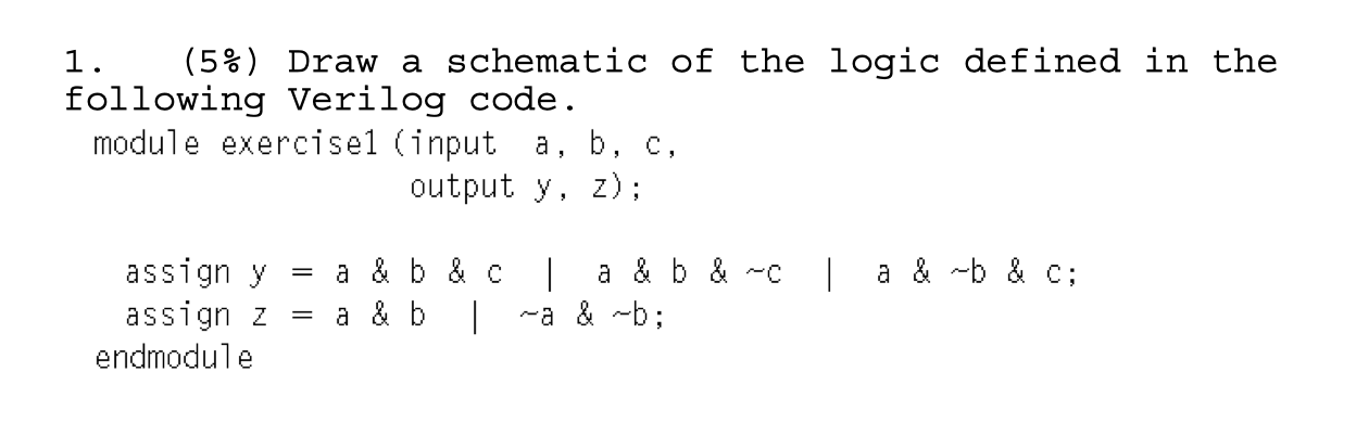 Solved 1. (5%) Draw a schematic of the logic defined in the | Chegg.com