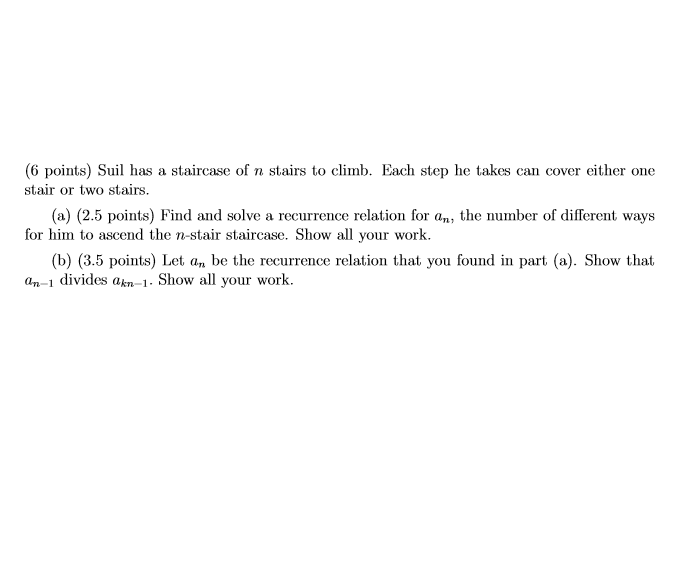 Solved (6 points) Suil has a staircase of n stairs to climb. | Chegg.com