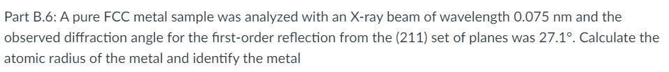 Solved Part B.6: A pure FCC metal sample was analyzed with | Chegg.com