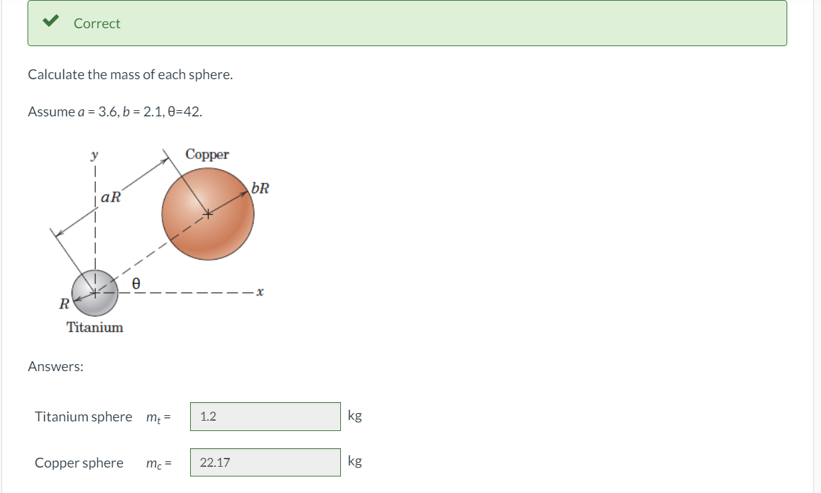Solved Correct Calculate the mass of each sphere. Assume a = | Chegg.com