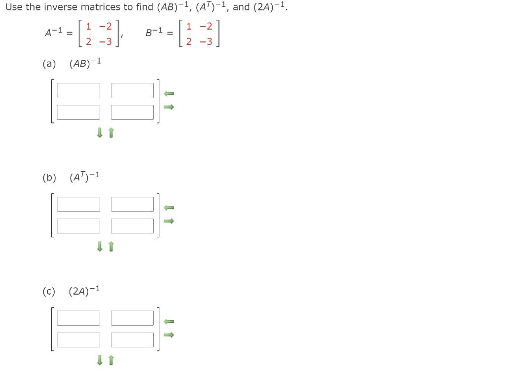 Solved Use the inverse matrices to find (AB)-1, (AT)-1, and | Chegg.com
