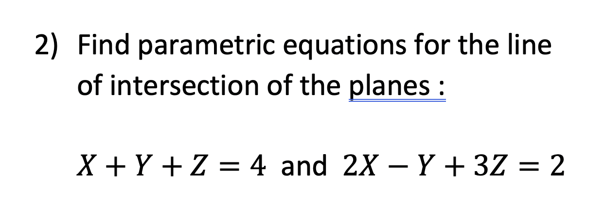Solved 2) Find parametric equations for the line of | Chegg.com
