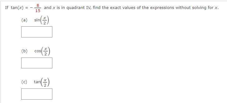 Solved 8 If tan(x) = - 15 and x is in quadrant IV, find the | Chegg.com