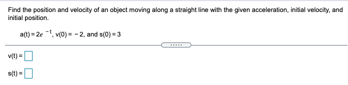 Solved Find the position and velocity of an object moving | Chegg.com