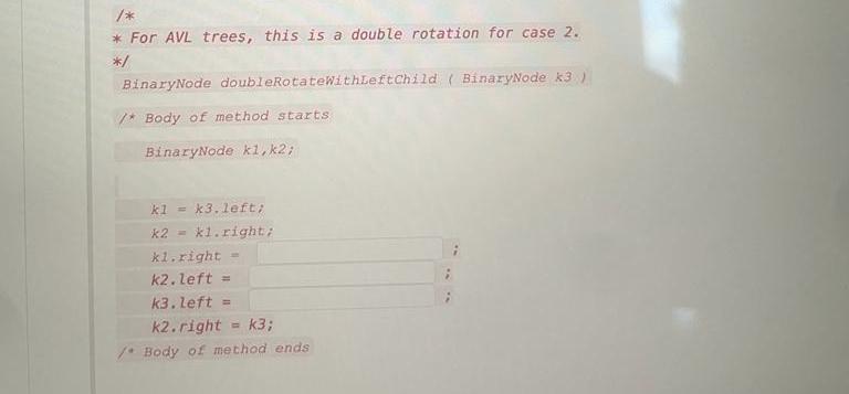 Solved /* * For AVL trees, this is a double rotation for | Chegg.com