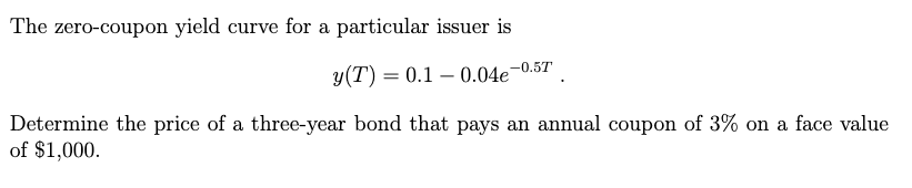 Solved The zero-coupon yield curve for a particular issuer | Chegg.com