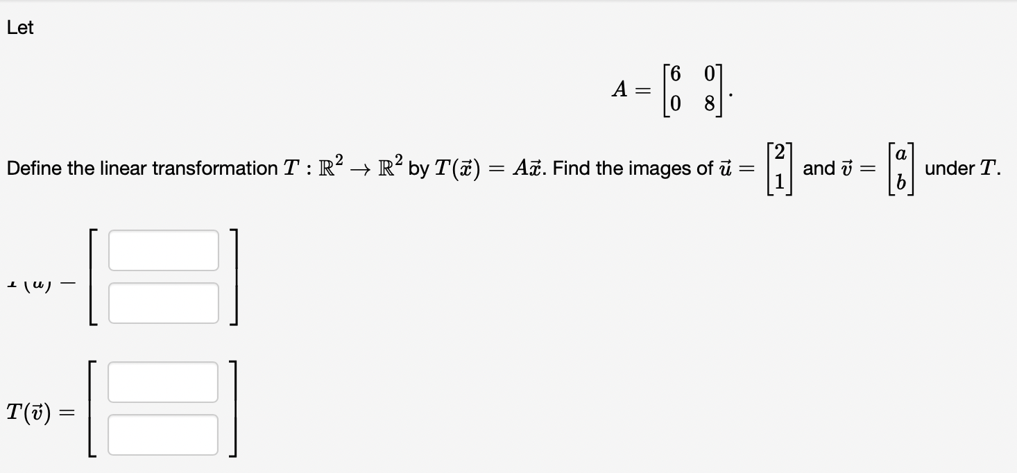 Solved Let A=[6008]. Define the linear transformation | Chegg.com
