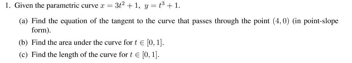 Solved 1. Given the parametric curve x = 3t2 + 1, y = t3 + | Chegg.com