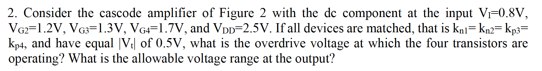 Solved 2. Consider the cascode amplifier of Figure 2 with | Chegg.com