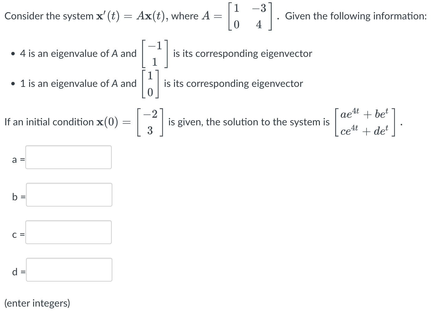 Solved Consider the system x′(t)=Ax(t), where A=[10−34]. | Chegg.com