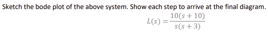 Solved Sketch the bode plot of the above system. Show each | Chegg.com