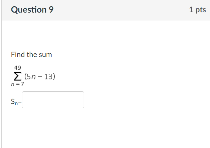 Solved Find the sum ∑n=749(5n−13)Sn= | Chegg.com