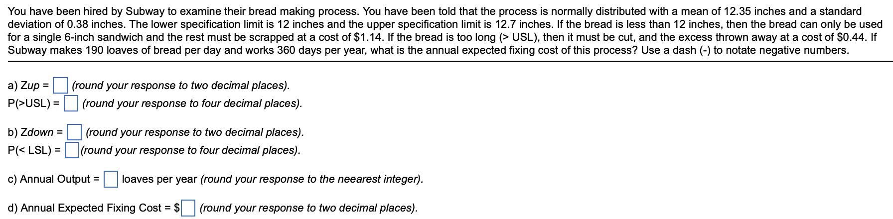 Solved You have been hired by Subway to examine their bread | Chegg.com