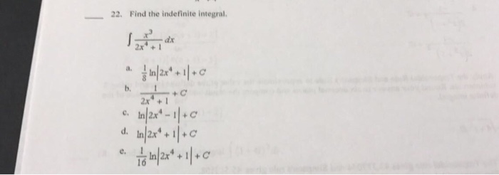Solved Find the indefinite Integral. integral x^3/2x^4 + 1 | Chegg.com