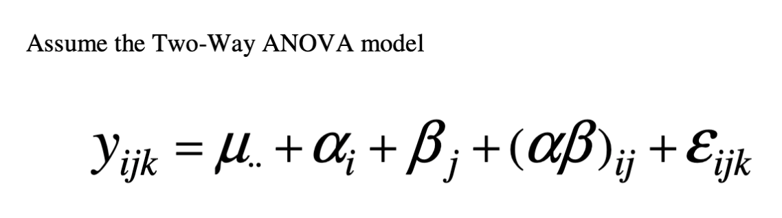 Assume the Two-Way ANOVA model | Chegg.com