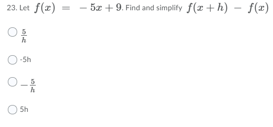 Solved 23. Let f(x) – 5x + 9. Find and simplify f(x+h) - | Chegg.com