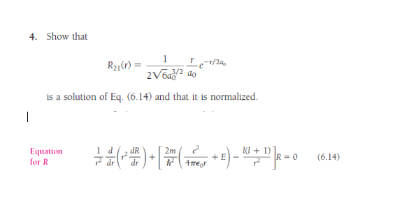 Solved 4. Show that R21(r)=26a03/21a0re−r/2a0 is a solution | Chegg.com
