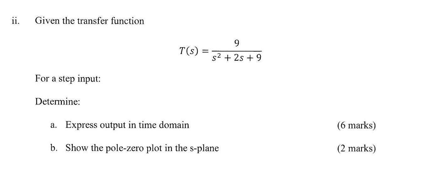 Solved Question 2 (20 MARKS) i. Given the transfer function | Chegg.com