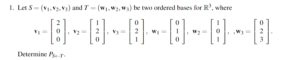 Solved 1. Let S = (v1, V2, V3) and T = (W1, W2, W3) be two | Chegg.com