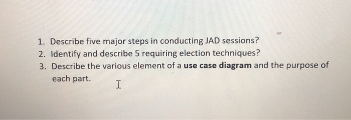 Solved 1. Describe five major steps in conducting JAD | Chegg.com