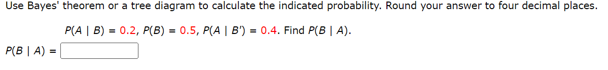 Solved Use Bayes' theorem or a tree diagram to calculate the | Chegg.com