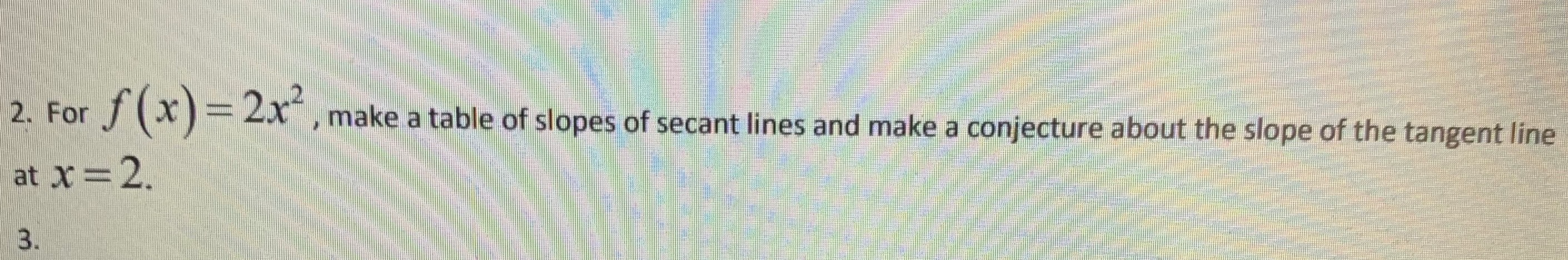 Solved 2. For f(x)= 2x”, make a table of slopes of secant | Chegg.com