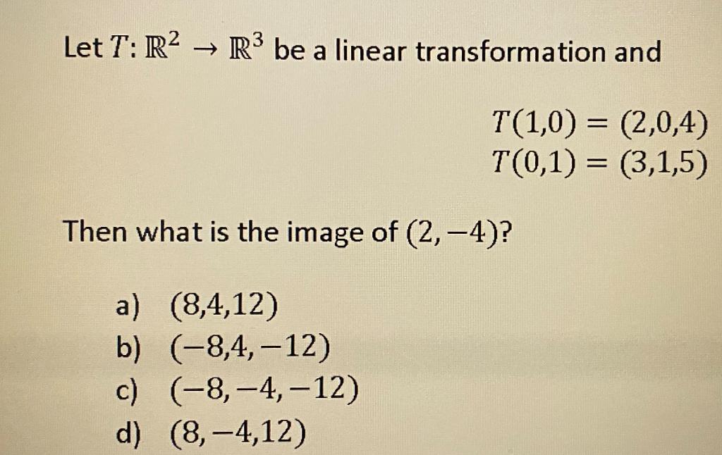Solved Let T: R2 → R3 be a linear transformation and T(1,0) | Chegg.com