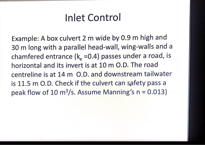 Inlet Control Example: A box culvert 2 m wide by 0.9 | Chegg.com