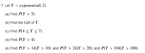 Solved 7. Let Y ~ exponential(.2) (a) Find P(Y > 5). (b) | Chegg.com