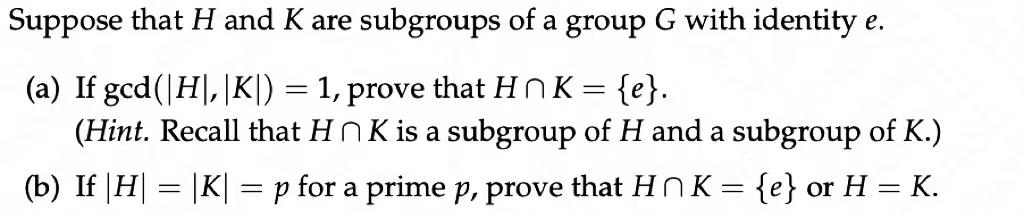 Solved Suppose that H and K are subgroups of a group G with | Chegg.com