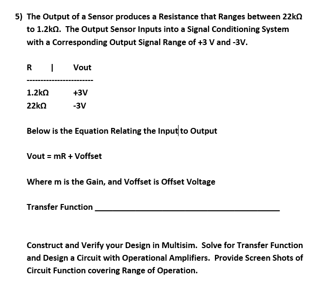 Solved 5) The Output of a Sensor produces a Resistance that | Chegg.com