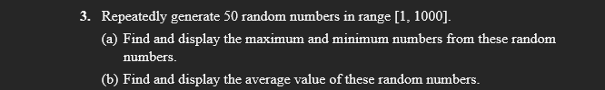 Solved 3. Repeatedly generate 50 random numbers in range [1, | Chegg.com