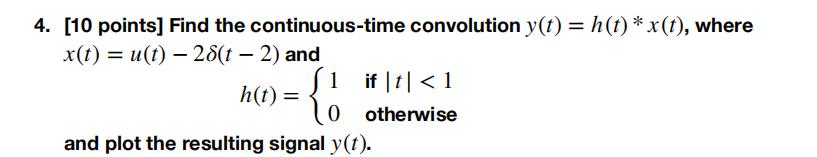 Solved 4. [10 points] Find the continuous-time convolution | Chegg.com
