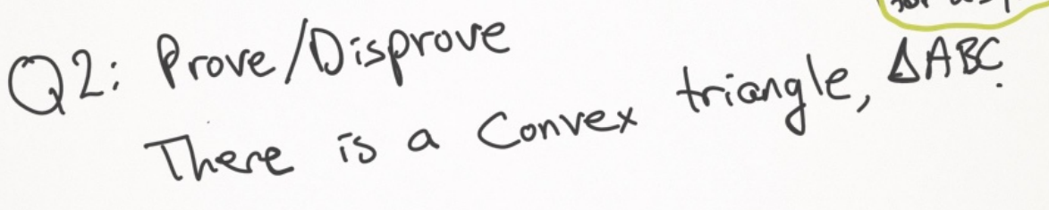 Solved Q2: Prove/Disprove There is a Convex triangle, ABC. | Chegg.com