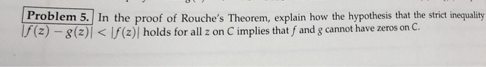 Solved Problem 5.In the proof of Rouche's Theorem, explain | Chegg.com